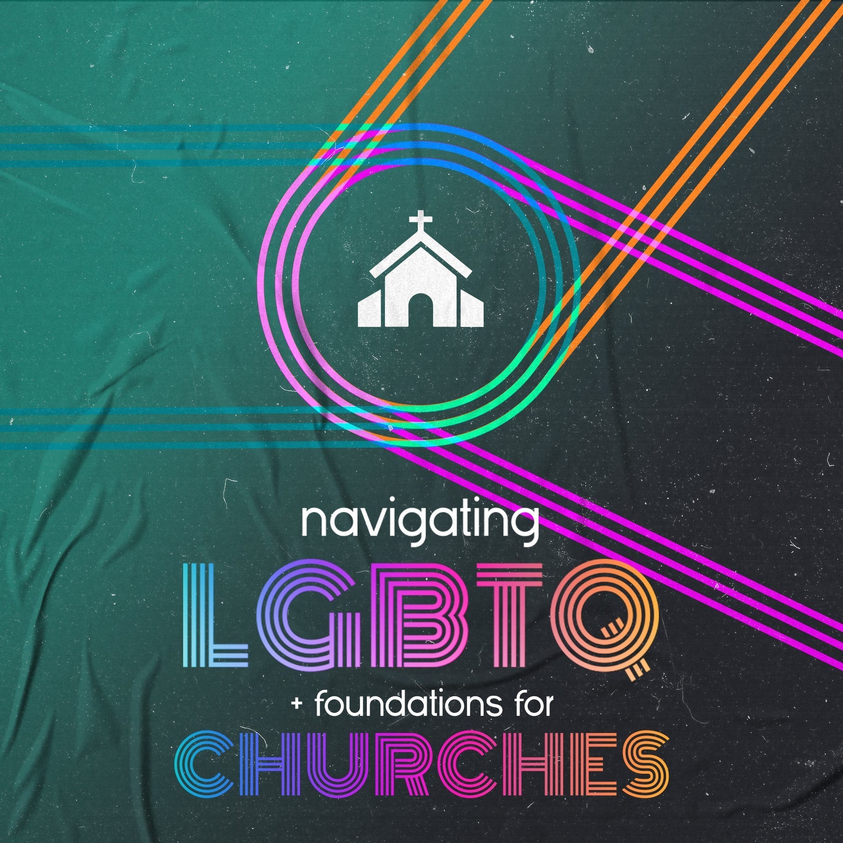 Navigating LGBTQ + Foundations for Churches – CHANGED Movement